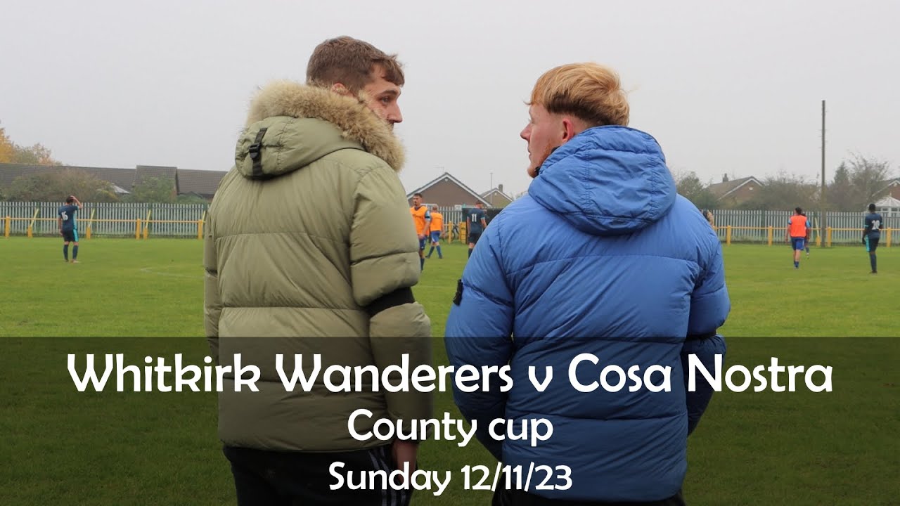 Whitkirk Wanderers 1-2 Cosa Nostra - YouTube