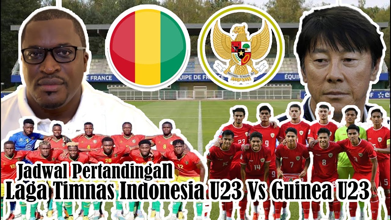 🔴 RESMI! Laga Timnas Indonesia U-23 vs Guinea Disiarkan Secara Live ...