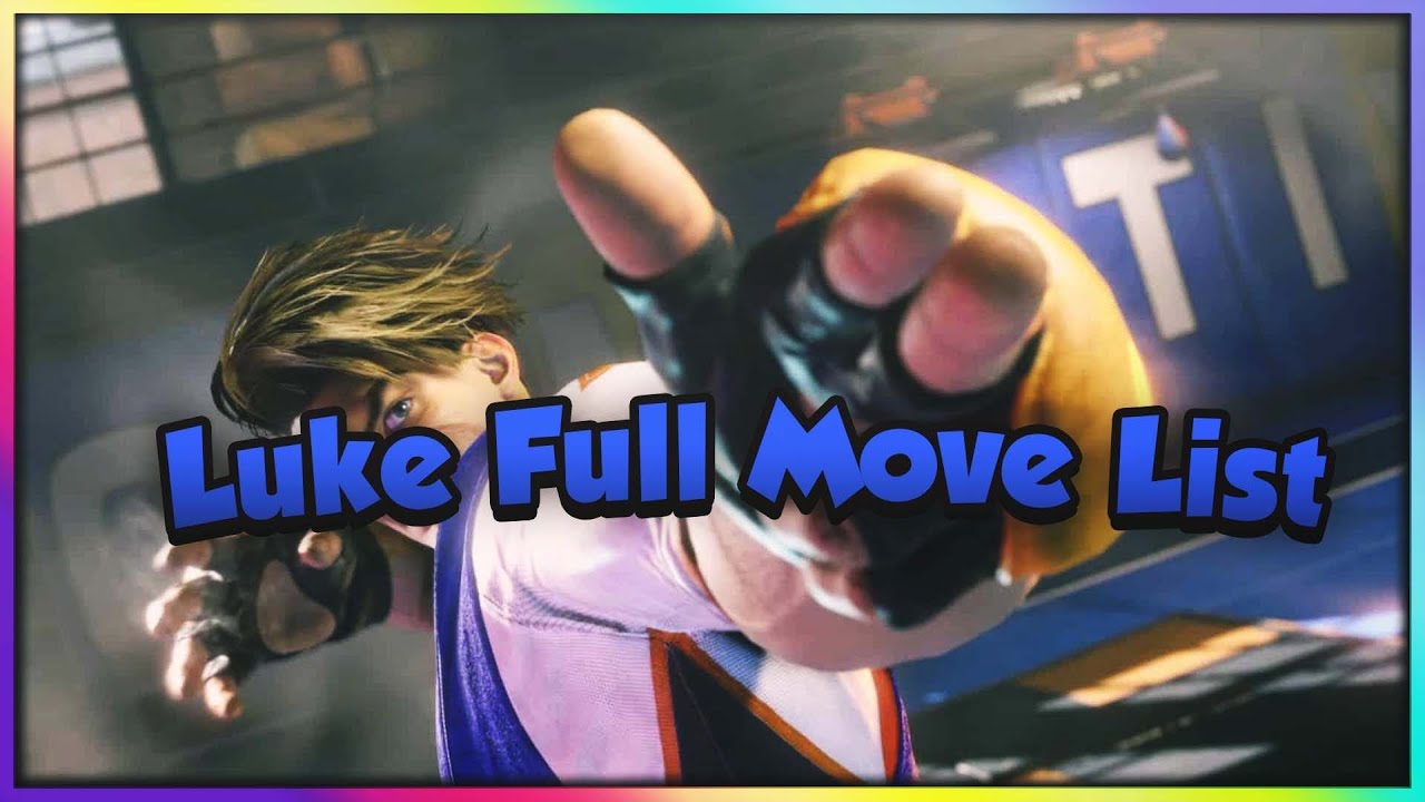 Street Fighter 6 Luke Full Command List (Luke Move list) - YouTube