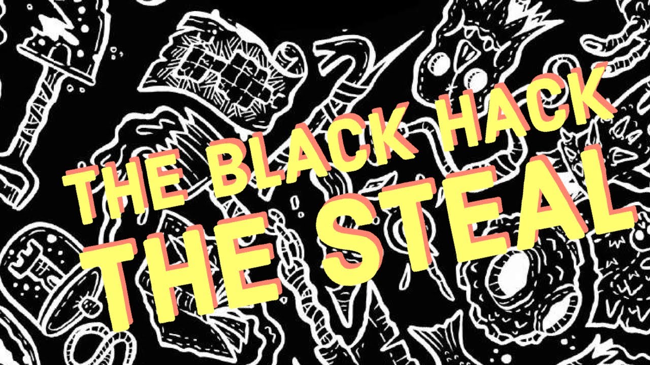 The Black Hack - The Steal (pt 3/3) - YouTube