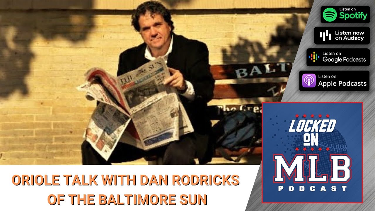 Orioles Flying High with Dan Rodricks of the Baltimore Sun - Locked on ...