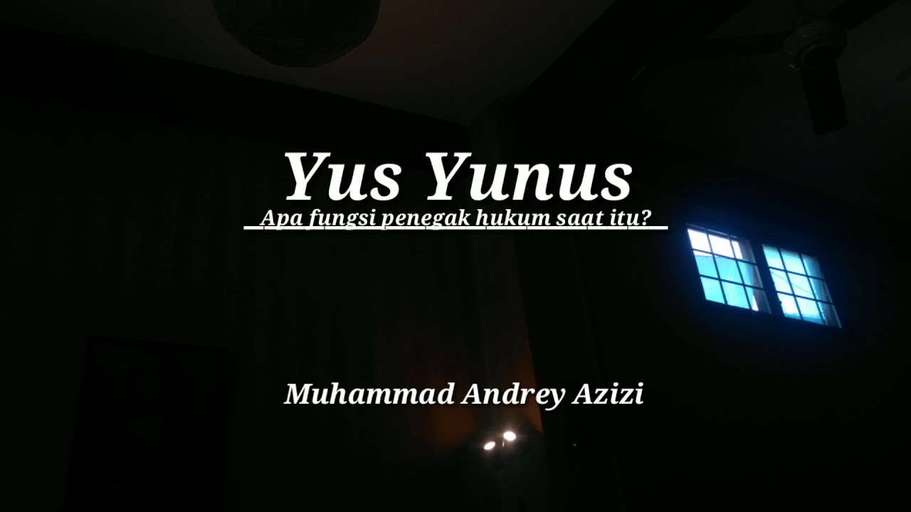 Apa Fungsi Penegak Hukum Saat Itu? (Yus Yunus - 24-02-2020) - Muhammad ...