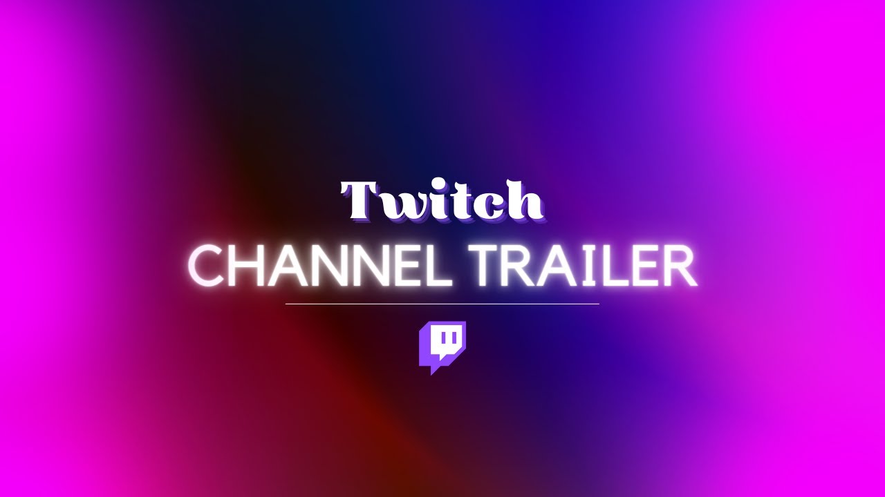 Twitch Channel Trailer (Archived) *Initial Video* - YouTube
