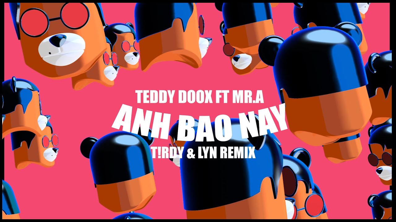 TEDDY DOOX - ANH BẢO NÀY ft. MR.A (T!RDY X LYN REMIX) - YouTube