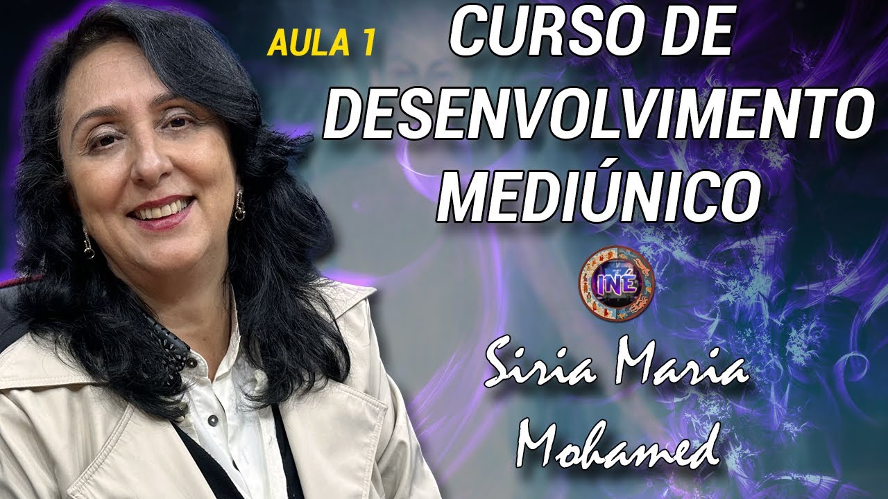 CURSO DE DESENVOLVIMENTO MEDIÚNICO - SIRIA MARIA MOHAMED - YouTube