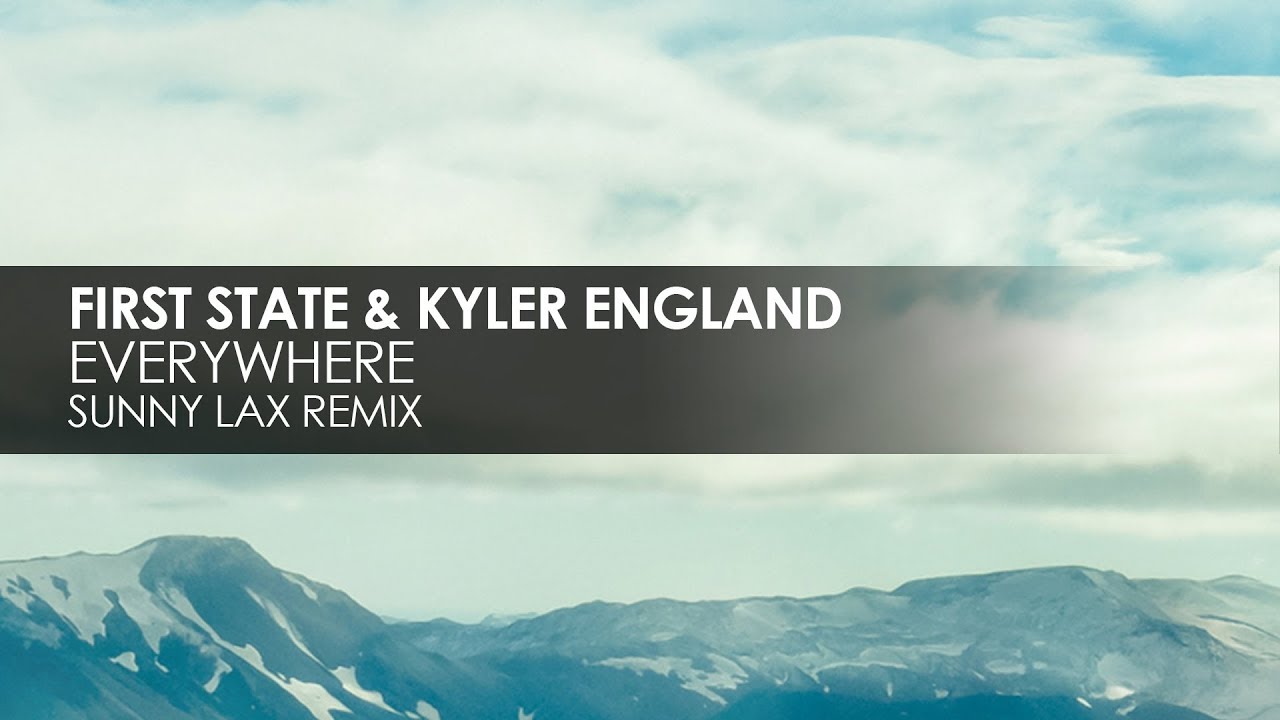 First State & Kyler England - Everywhere (Sunny Lax Remix) - YouTube