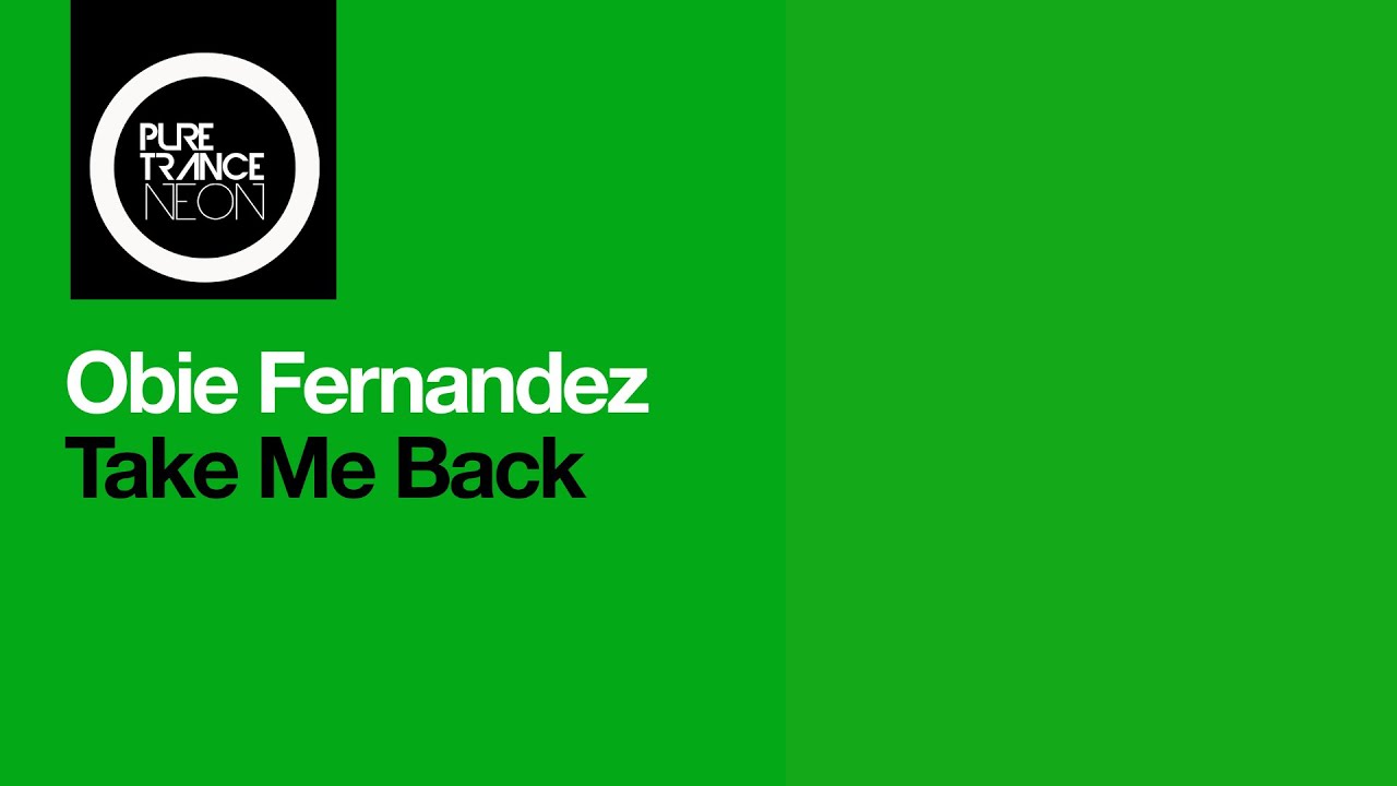 Obie Fernandez - Take Me Back [Pure Trance Neon] - YouTube