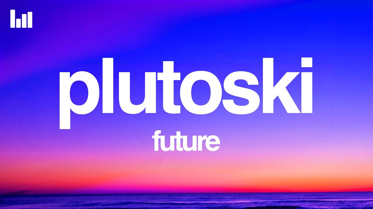 Future - PLUTOSKI (Lyrics) - YouTube
