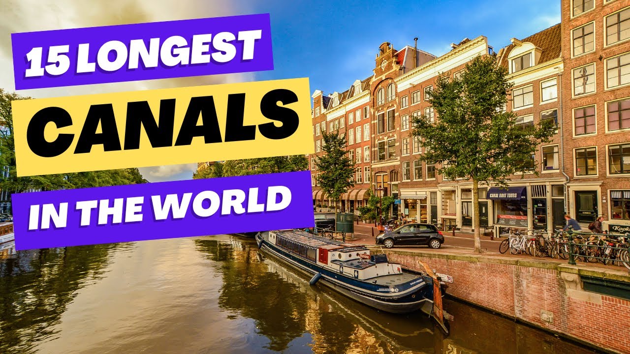 15 Longest Canals In The World - YouTube
