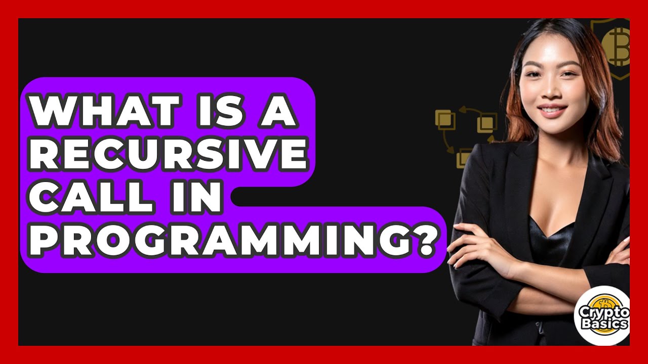 What Is A Recursive Call In Programming? - CryptoBasics360.com - YouTube