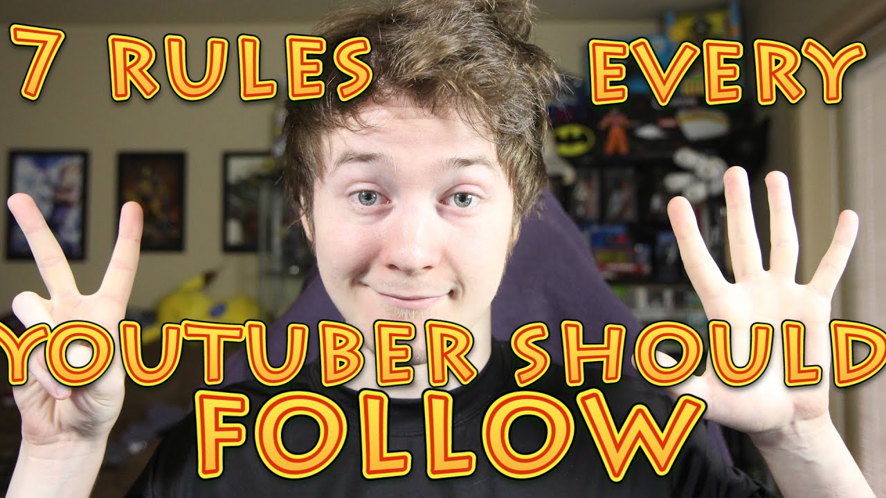 7 Rules For Youtubers - YouTube