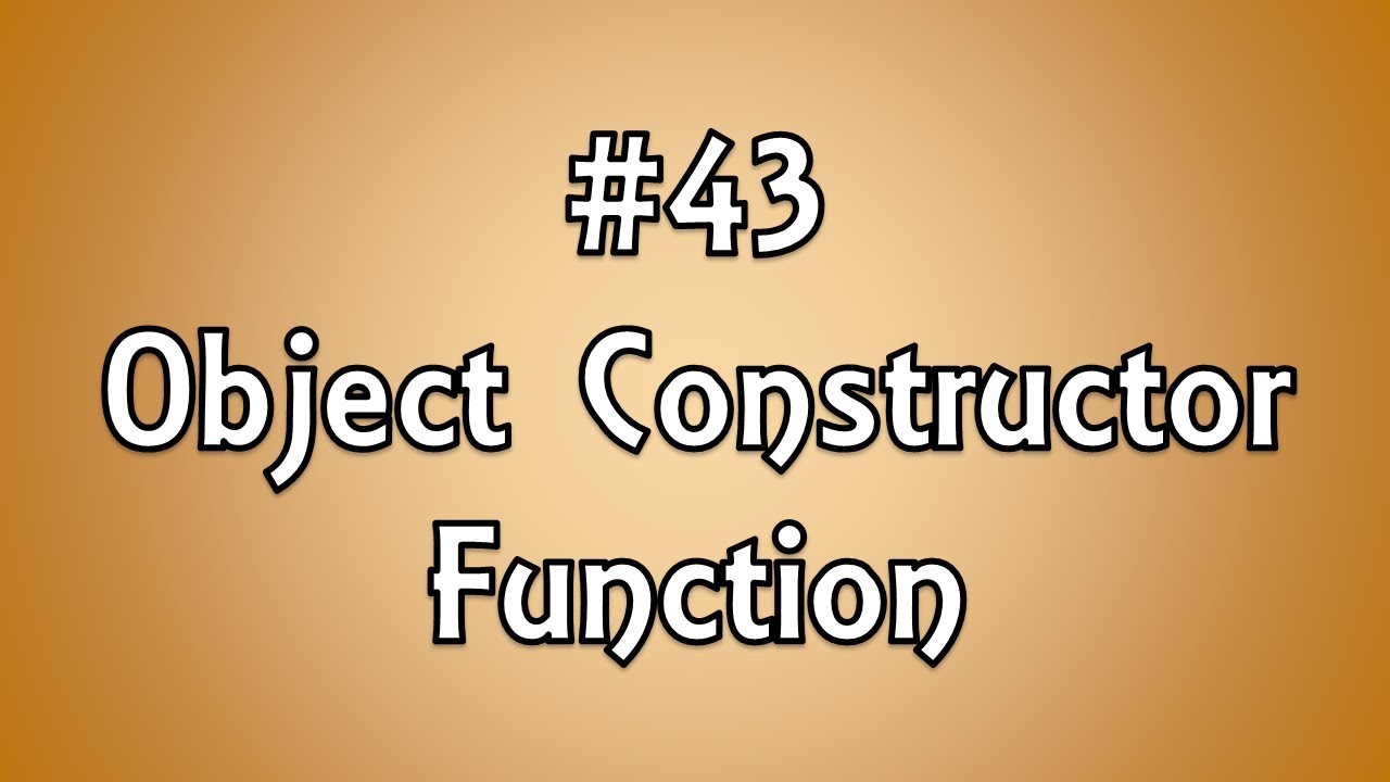 #43: Object Constructor Function - YouTube