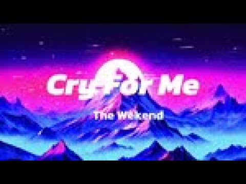 The Weeknd - Cry For Me (Official Music Lyrics) - YouTube