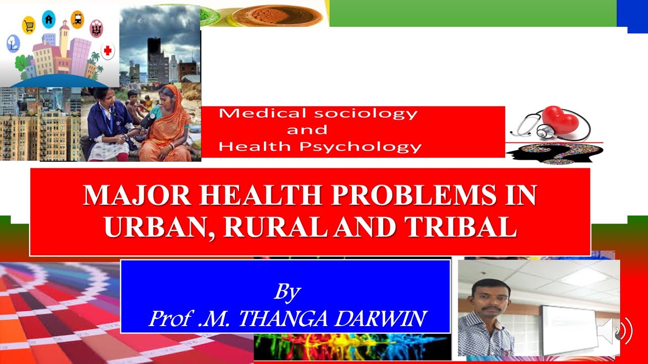 MAJOR HEALTH PROBLEMS IN URBAN, RURAL AND TRIBAL COMMUNITIES - YouTube
