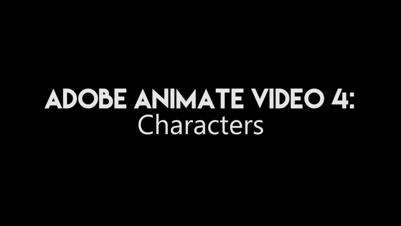 Adoe Animate Video 4: Characters - YouTube