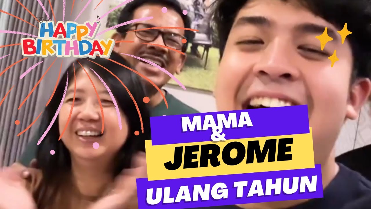 HAPPY BIRTHDAY JEROME dan Mama Ulang Tahun - YouTube