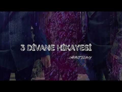 ÜÇ DİVANE HİKÂYESİ | AHMET DEMİR 