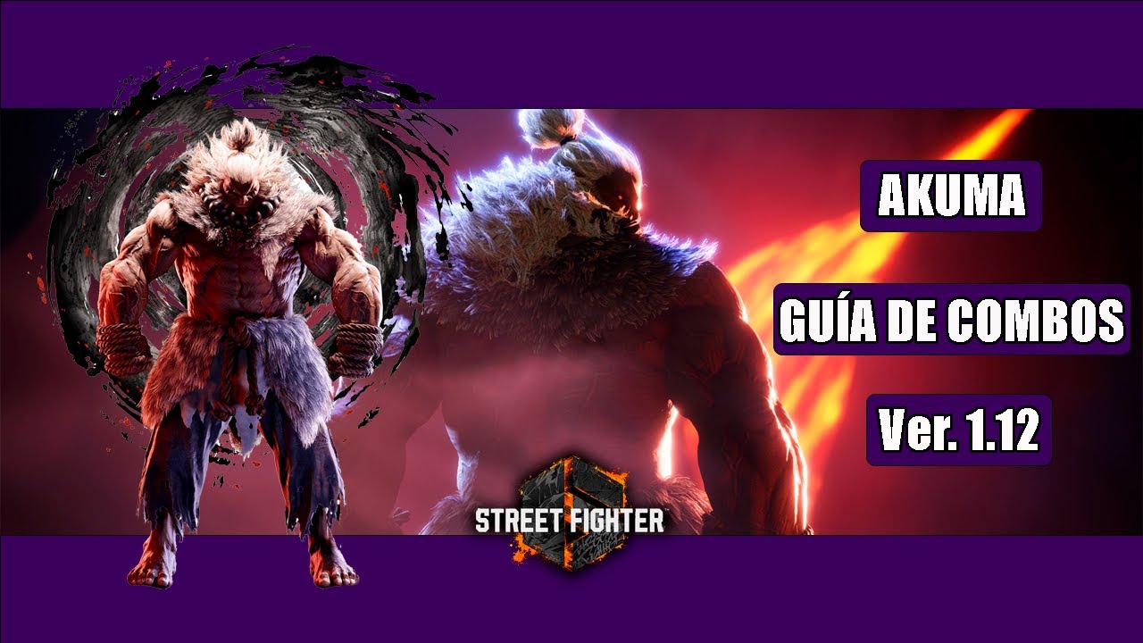 STREET FIGHTER 6 AKUMA GUÍA DE COMBOS / COMBO GUIDE - YouTube