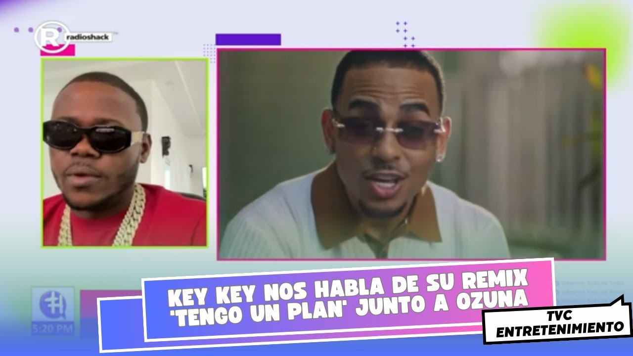 key Key nos habla de su remix 'Tengo un plan' junto a Ozuna - YouTube