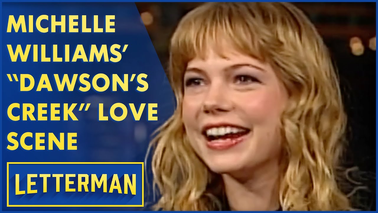 Michelle Williams' "Dawson's Creek" Love Scene | Letterman - YouTube