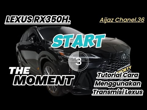 TUTORIAL CARA MENGGUNAKAN TRANSMISI LEXUS RX350H. - YouTube