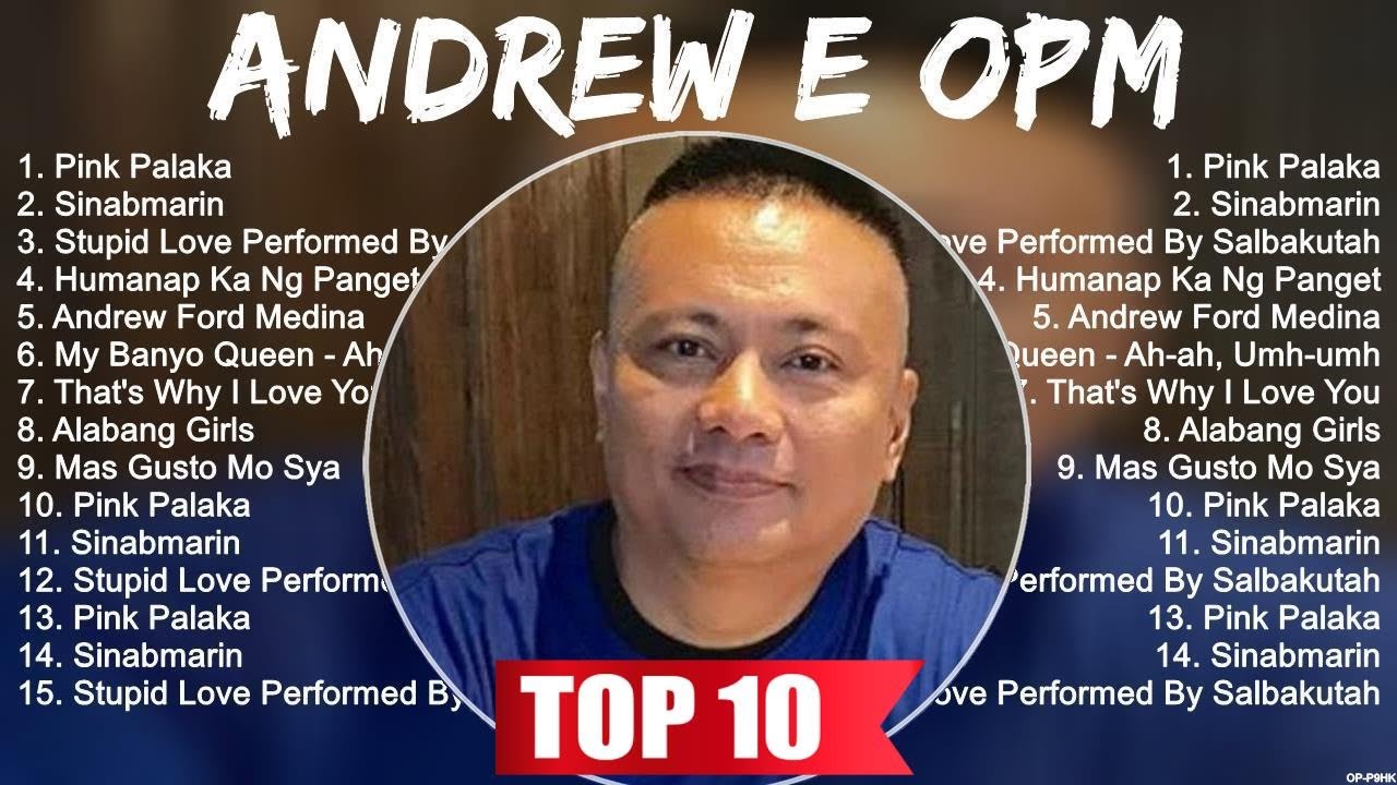 Andrew E OPM 2023 ~ Andrew E OPM Full Album ~ Andrew E OPM OPM Full ...