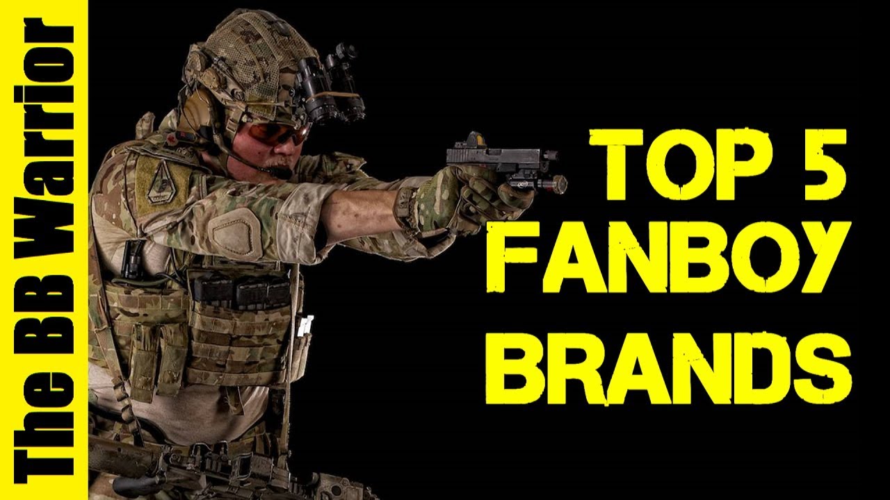 Top 5 Fanboy Brands in Airsoft - YouTube