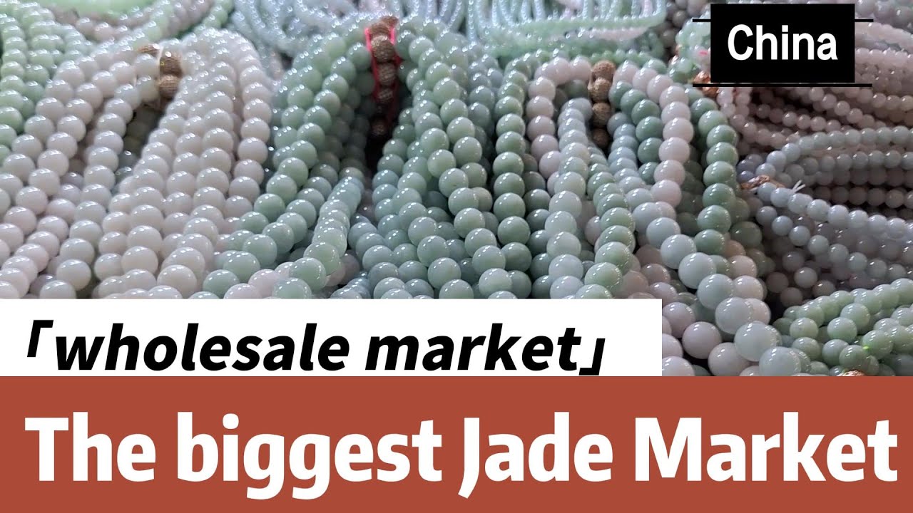 Where to buy the best jade? Visit the world's largest jade market and ...