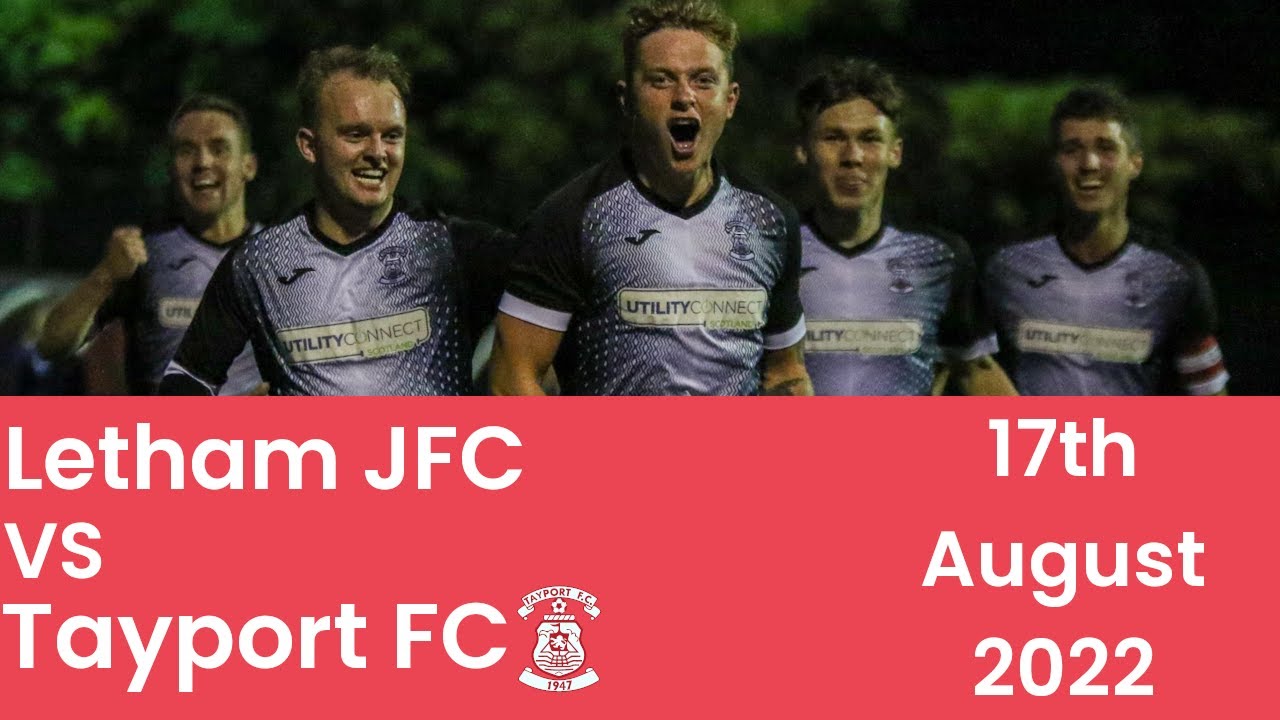 Letham JFC vs Tayport FC - 17/08/22 - Highlights - YouTube
