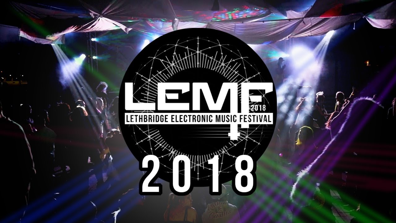 Lethbridge Electronic Music Festival 2018 (LEMF) - YouTube