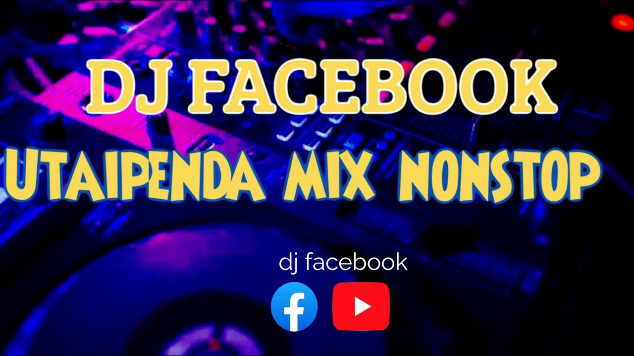 Dj Facebook x Utaipenda Mix Nonstop