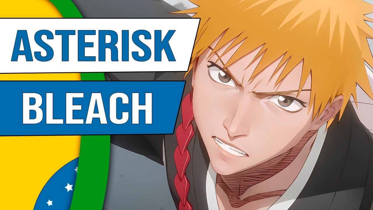 Bleach | Asterisk | Abertura 1 em Português | Onsei TV - YouTube