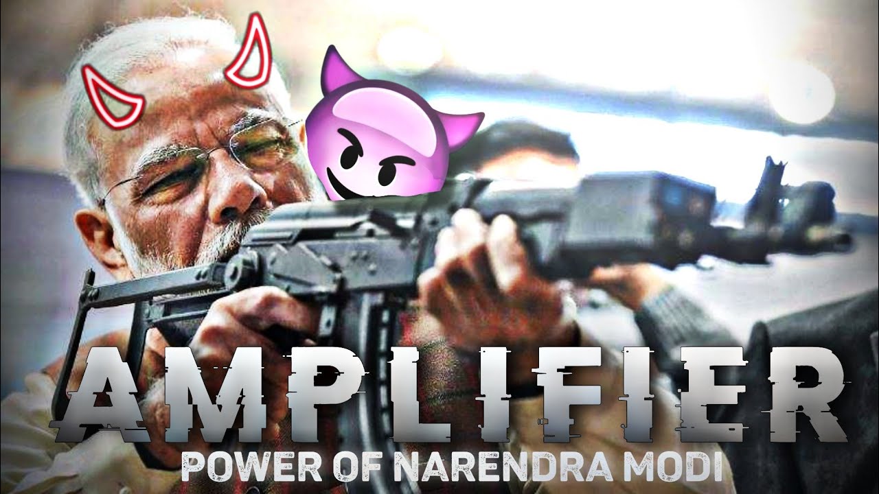 Prime Minister Narendra Modi😈 :- Amplifier Edit - YouTube