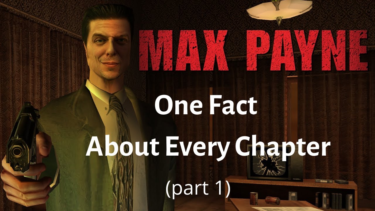 Max Payne - One Fact about Every Chapter (part I) - YouTube