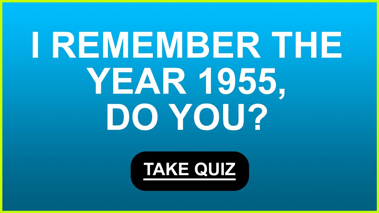 Test Your 1955 Knowledge: Can You Ace This Vintage Trivia Quiz? - YouTube