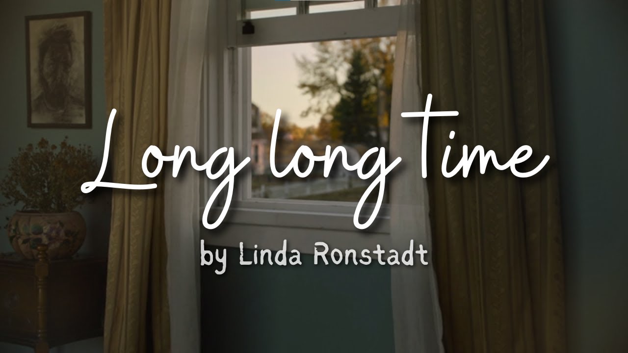 "Long Long Time" by Linda Ronstadt (Lyrics) [The Last Of Us Bill ...