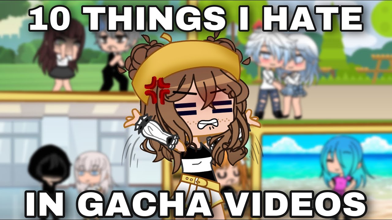 10 Things I Hate In Gacha Videos Gachs Club Gacha Life Sketch Accords Chordify