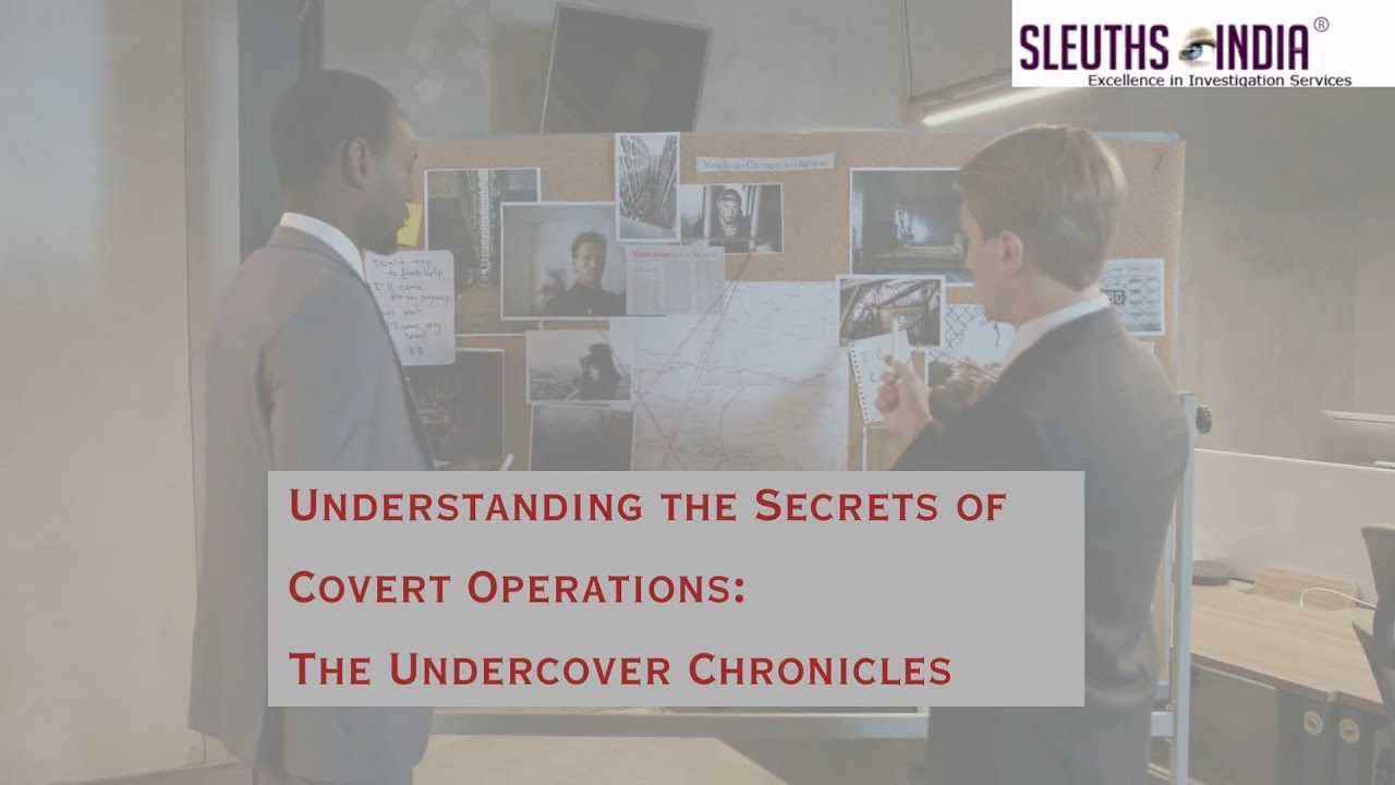 Understanding the Secrets of Covert Operations: contact Sleuths India ...