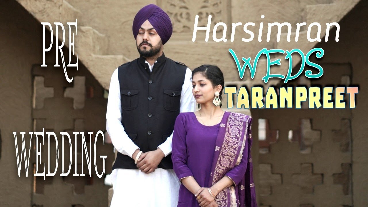 4k PRE WEDD HARSIMRAN & TARANPREET #punjabimarriage# ...