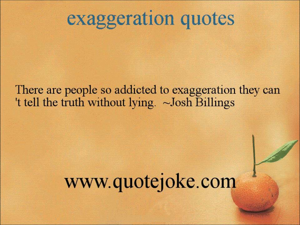 exaggeration quotes @ http://quotejoke.com - YouTube
