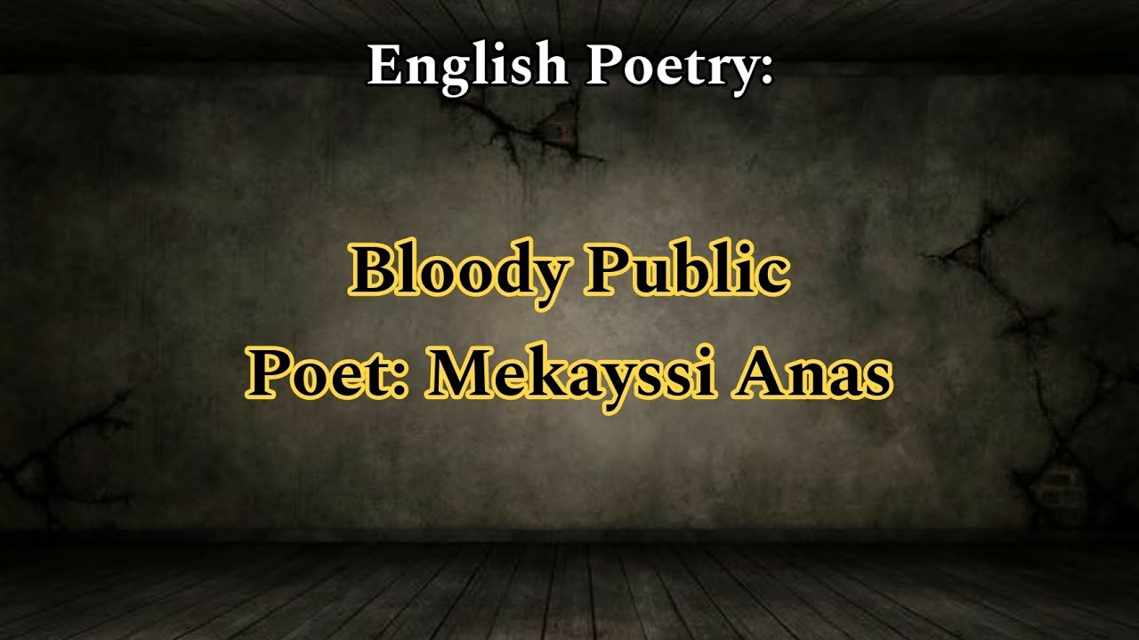 English Poetry: Bloody Public - Mekayssi Anas - YouTube