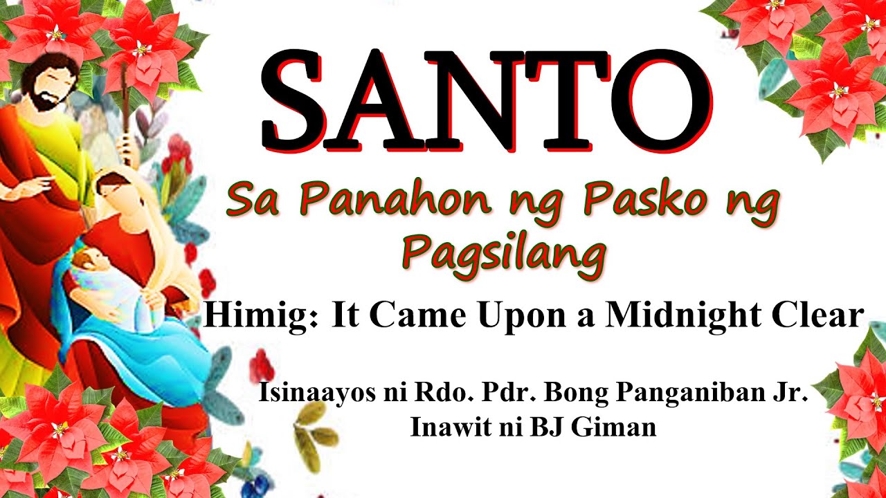 SANTO (PANAHON NG PASKO NG PAGSILANG) | HIMIG: IT CAME UPON A MIDNIGHT ...