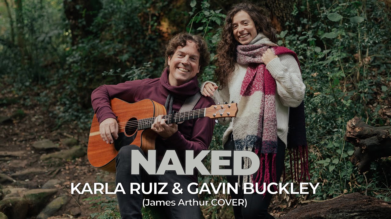 NAKED | James Arthur (KARLA RUIZ & GAVIN BUCKLEY cover) - YouTube