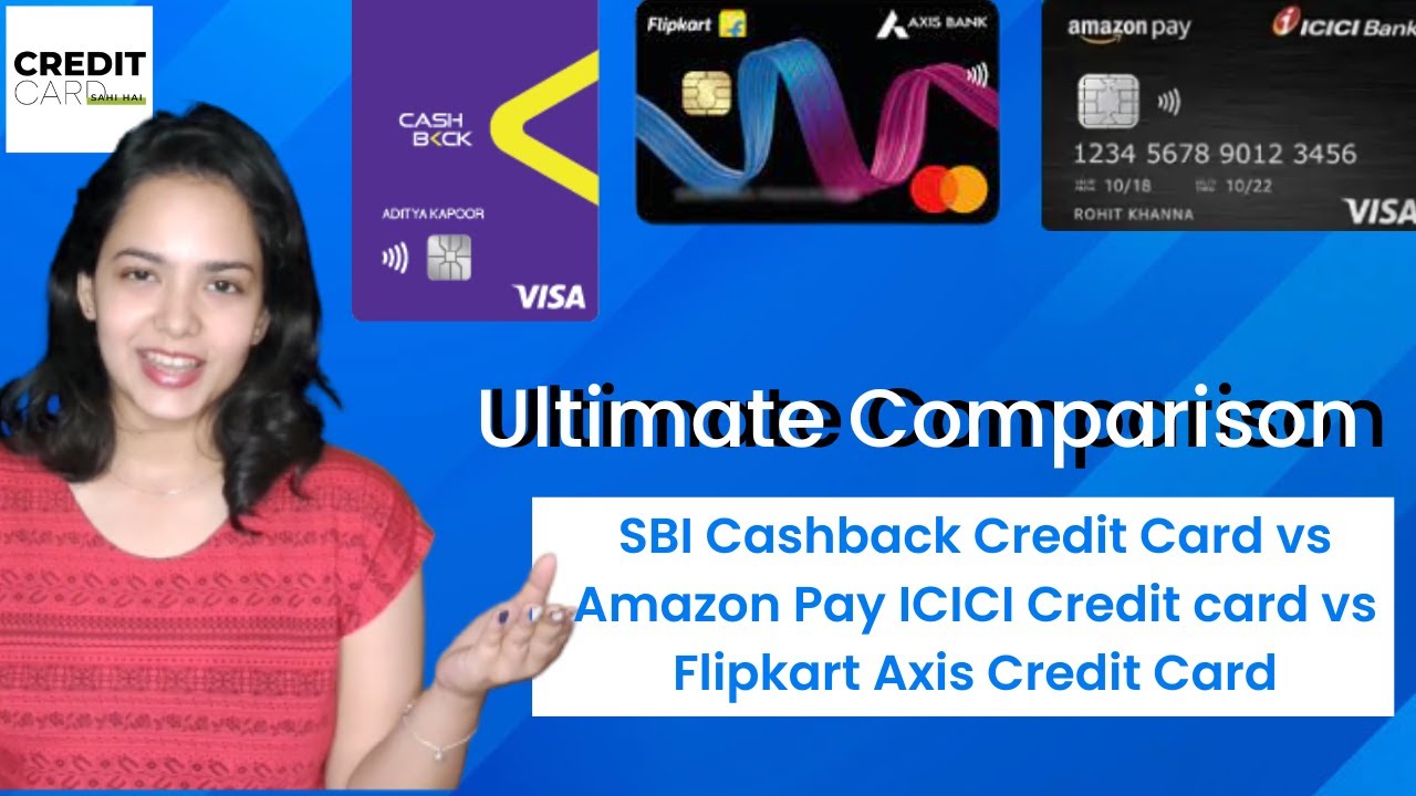 SBI Cashback Credit Card Vs Amazon Pay ICICI Credit Card Vs Flipkart sbi-cashback-credit-card-vs-amazon-pay-icici-credit-card-vs-flipkart