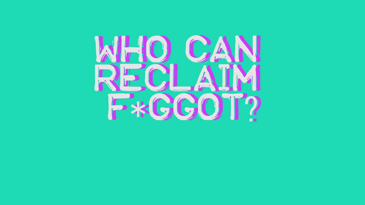 Who Can Reclaim The F Slur? - YouTube