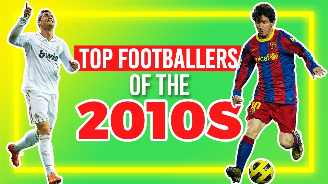 Top 10 Best Footballers of 2010s - YouTube