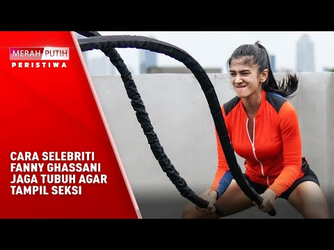 BEGINI  CARA SELEBRITI FANNY GHASSANI JAGA TUBUH AGAR TAMPIL SEKSI