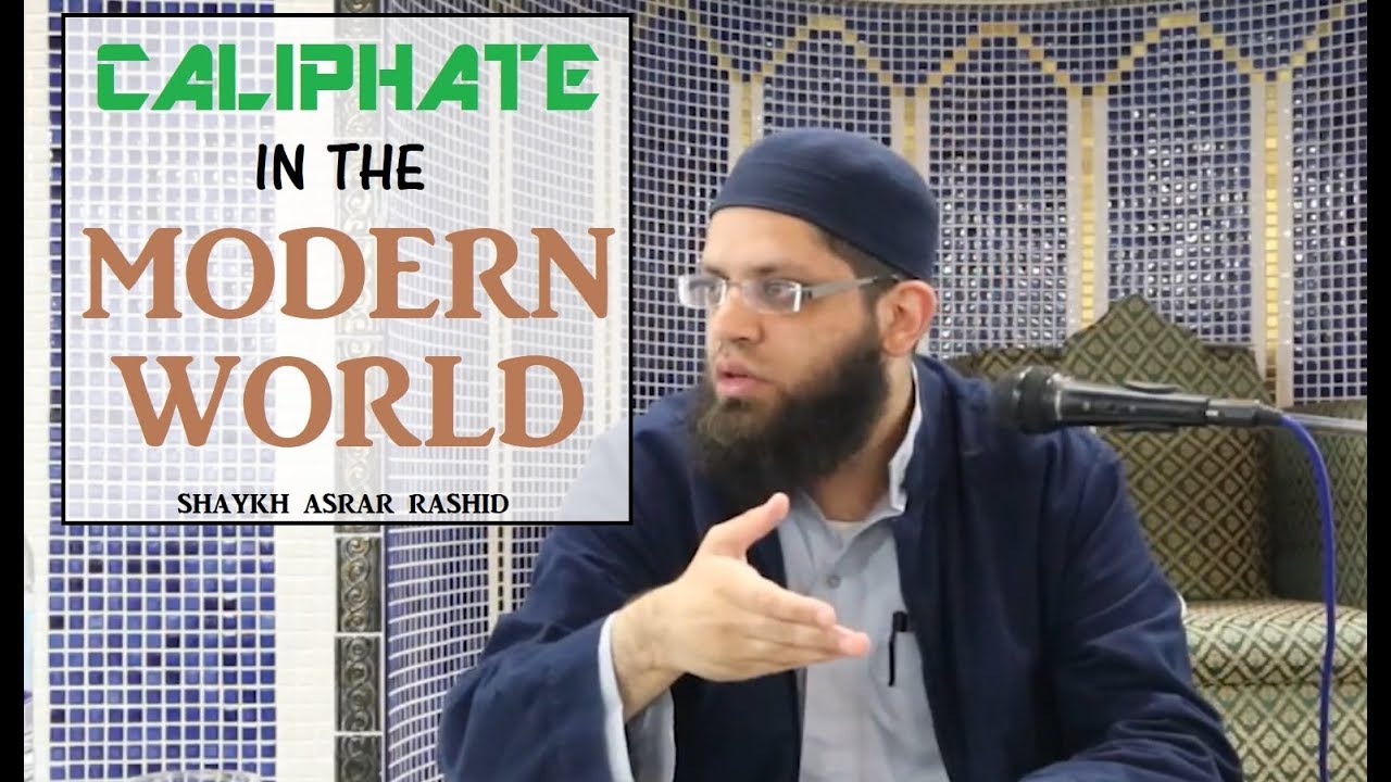 Caliphate in the Modern World - Asrar Rashid (Official) - YouTube