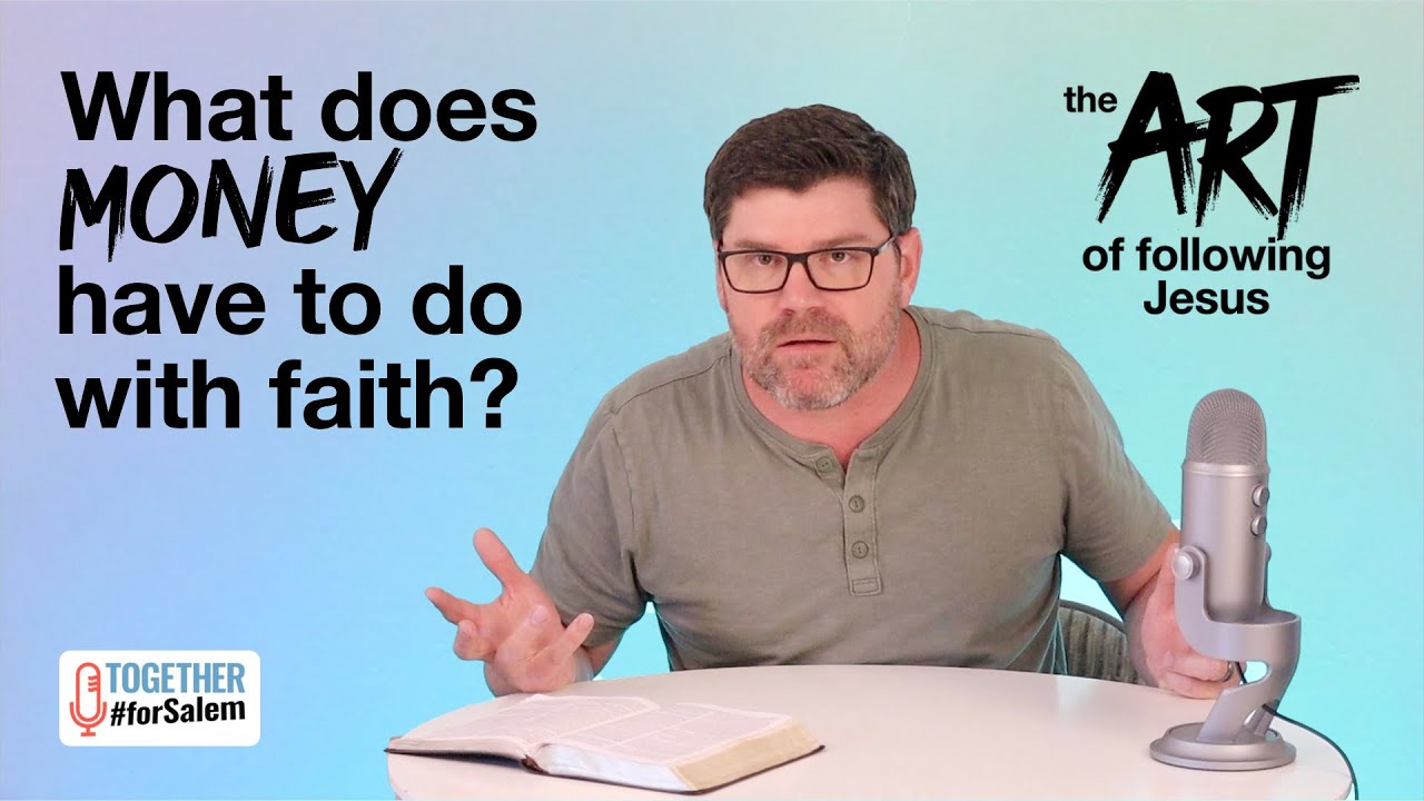 What does money have to do with faith? [The Art of Following Jesus, pt ...