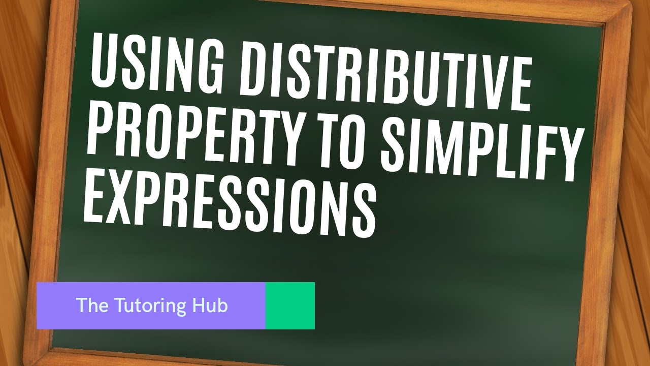 Using the Distributive Property to Simplify Algebraic Expressions | The ...